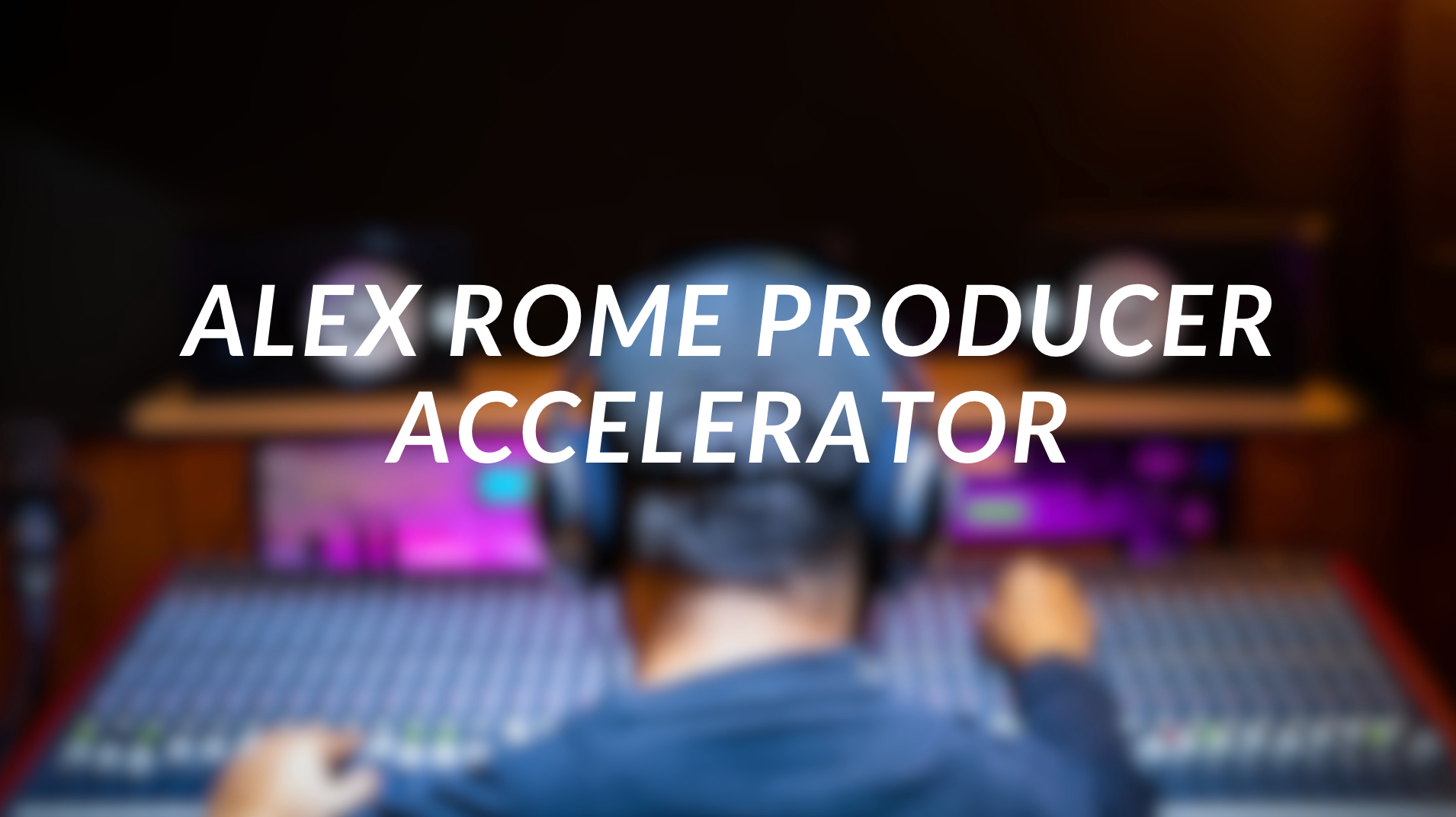 Alex Rome's Coaching Accelerator – Alex Rome Sound